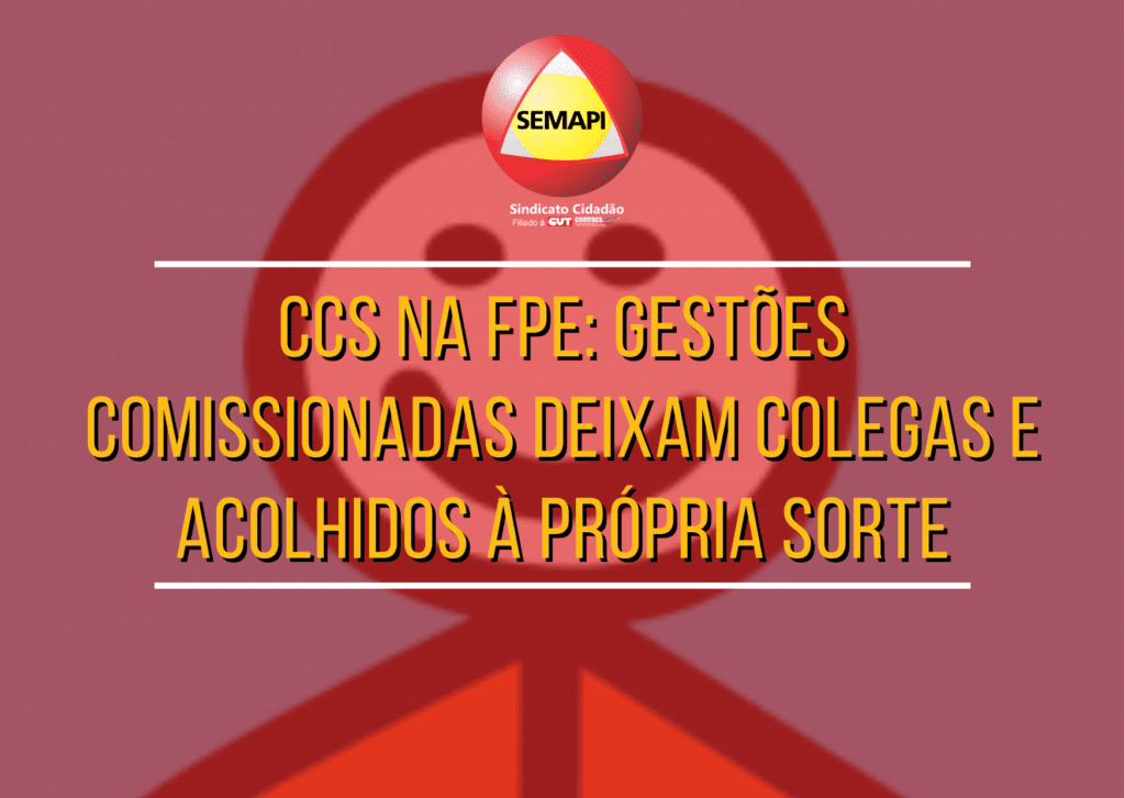 CCs na FPE: gestões comissionadas deixam colegas e acolhidos à própria sorte – Semapi